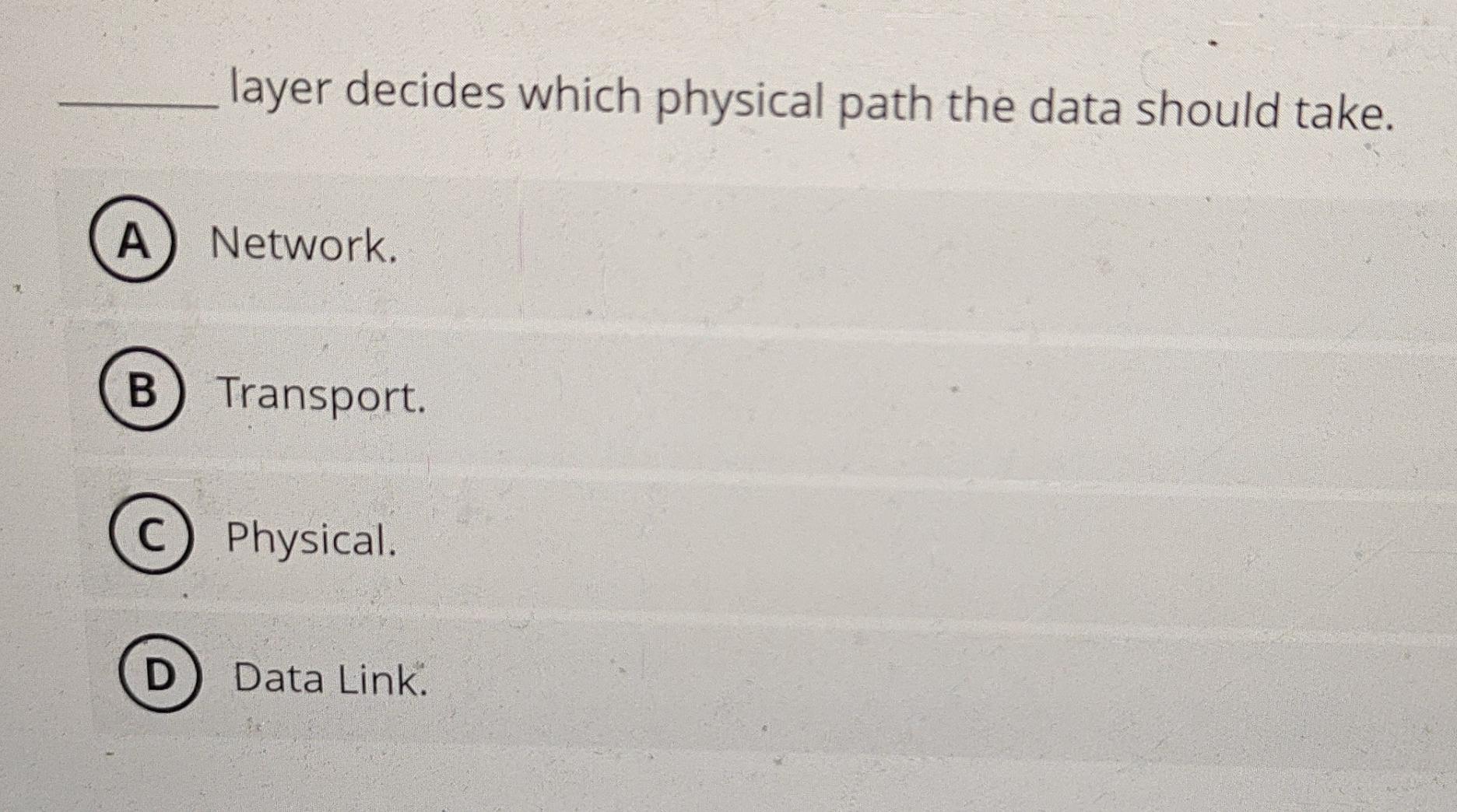 Solved layer decides which physical path the data should | Chegg.com