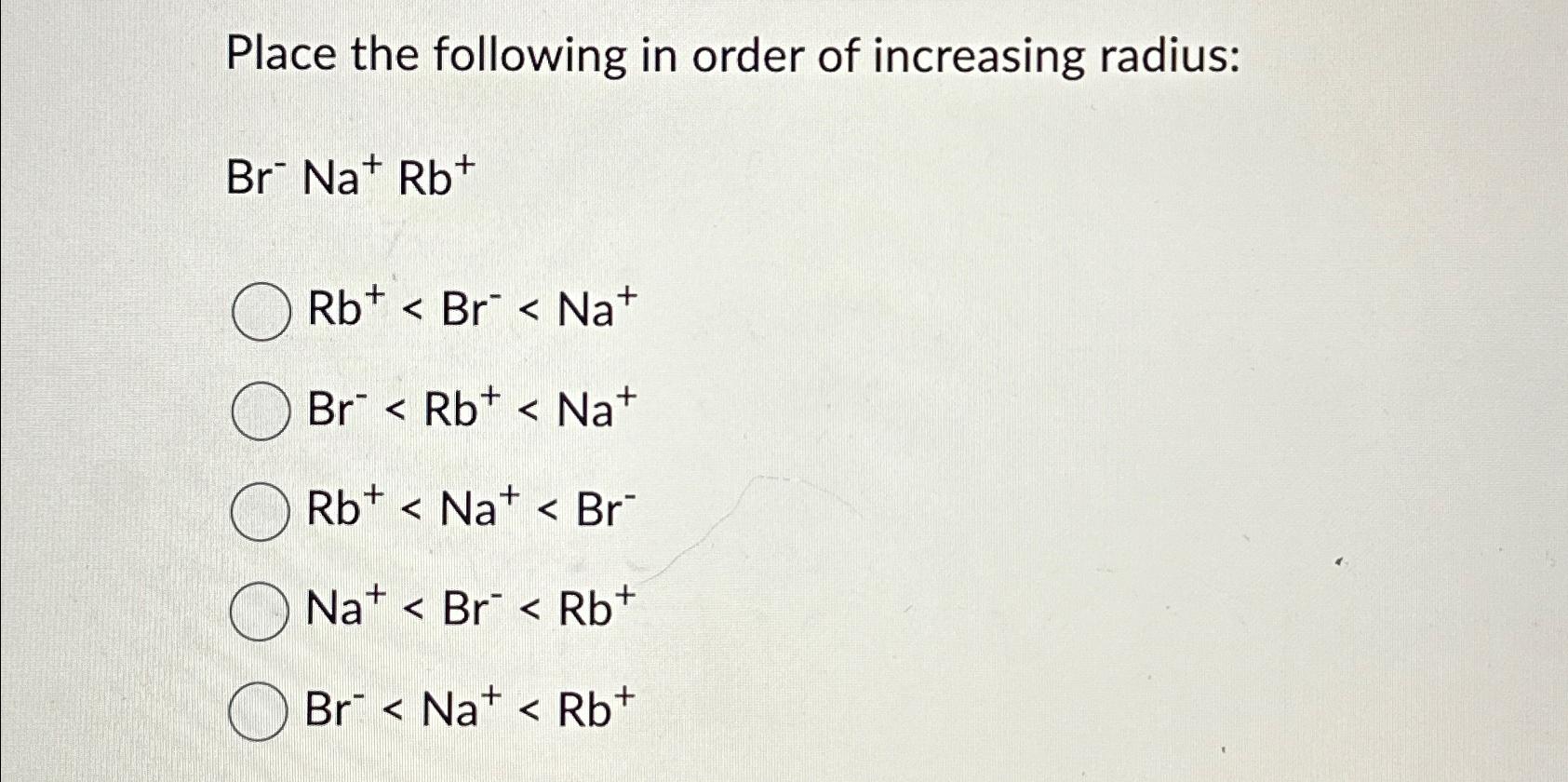Solved Place the following in order of increasing | Chegg.com