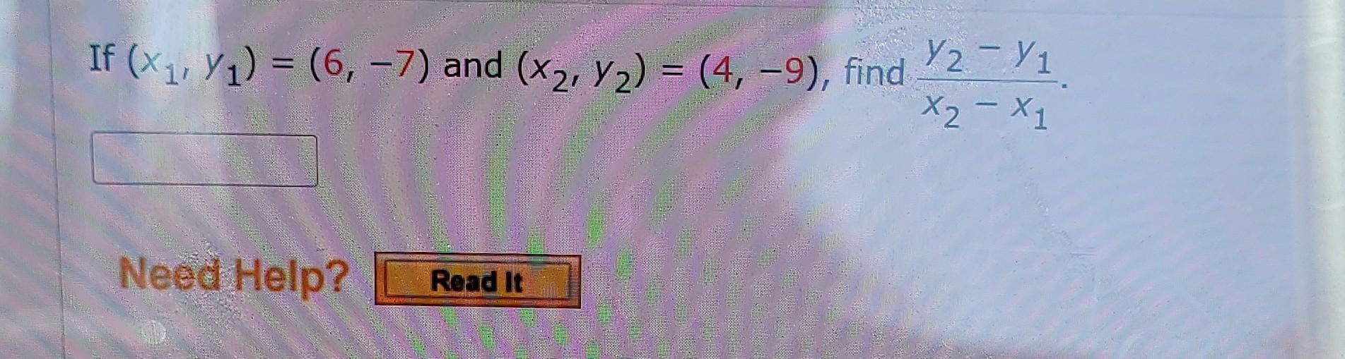 Solved If (x1,y1)=(6,−7) and (x2,y2)=(4,−9), find | Chegg.com