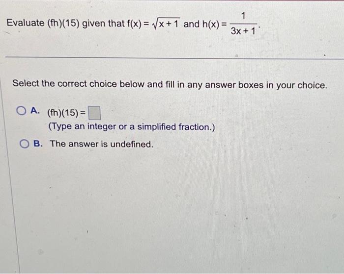 Solved Evaluate (fh)(15) given that f(x)=x+1 and h(x)=3x+11 | Chegg.com