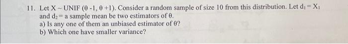 Solved 11. Let X∼ UNIF (θ−1,θ+1). Consider a random sample | Chegg.com