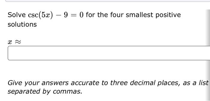 Solved Solve csc(5x)−9=0 for the four smallest positive | Chegg.com