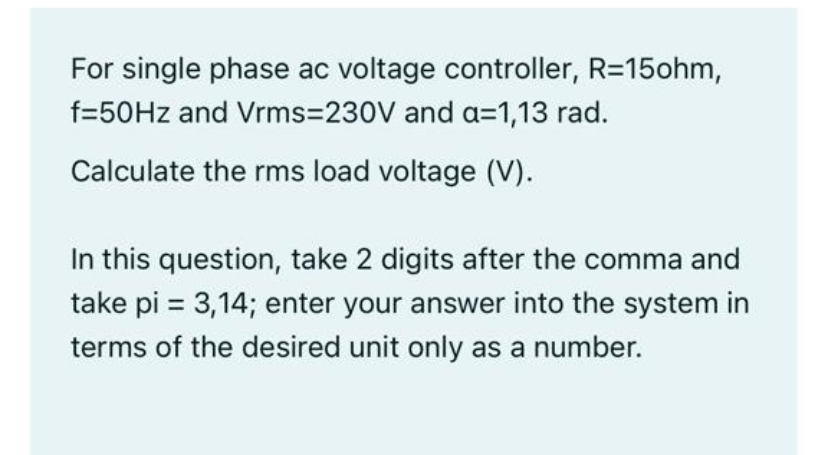 Solved For single phase ac voltage controller, R=15ohm, | Chegg.com
