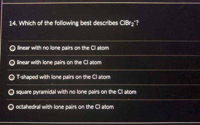 Solved 14. Which of the following best describes ClBr2−? | Chegg.com