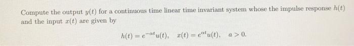 Solved Compute the output y(t) for a continuous time linear | Chegg.com