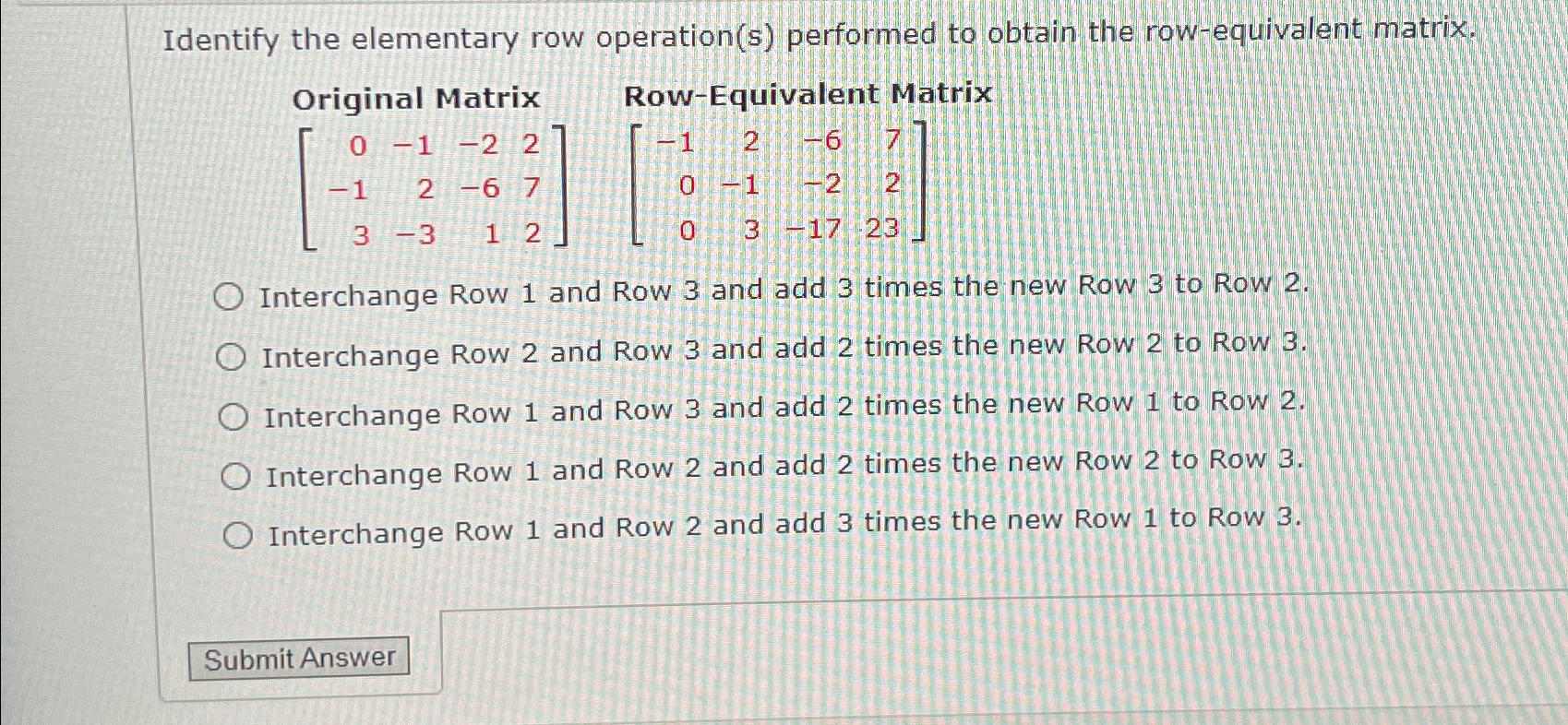 Solved Identify the elementary row operation(s) ﻿performed | Chegg.com