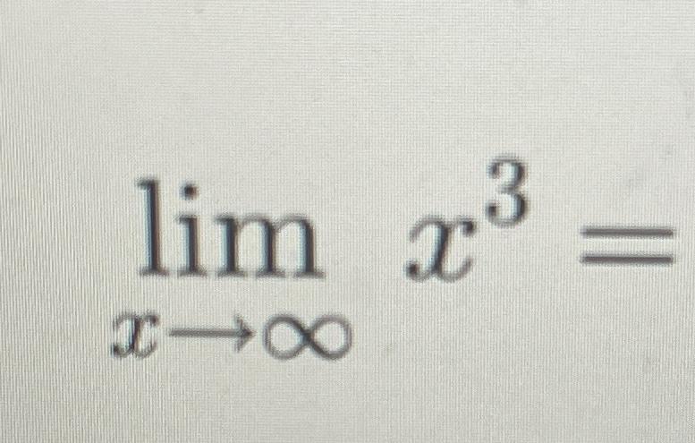 Solved limx→∞x3= | Chegg.com