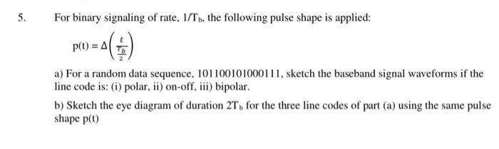 Solved . 5. For binary signaling of rate, 1/T), the | Chegg.com