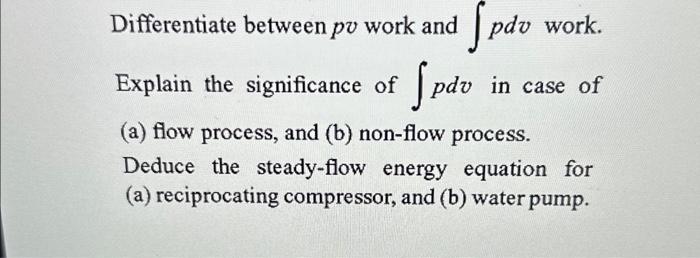 Solved Differentiate between pv work and ∫pdv work. Explain | Chegg.com