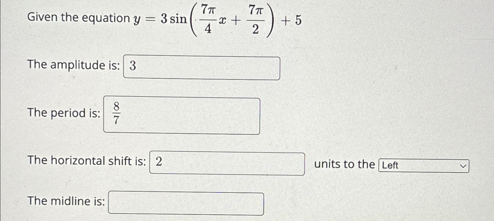 Solved Given the equation y=3sin(7π4x+7π2)+5The amplitude | Chegg.com