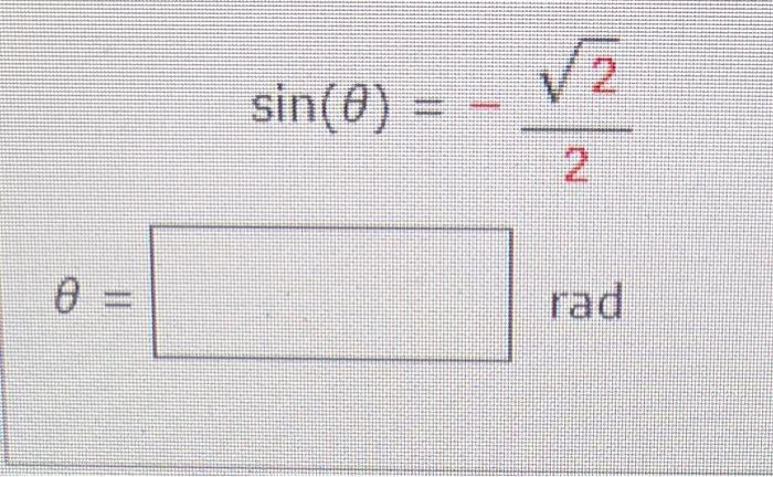 Solved sin(θ)=−22 rad | Chegg.com