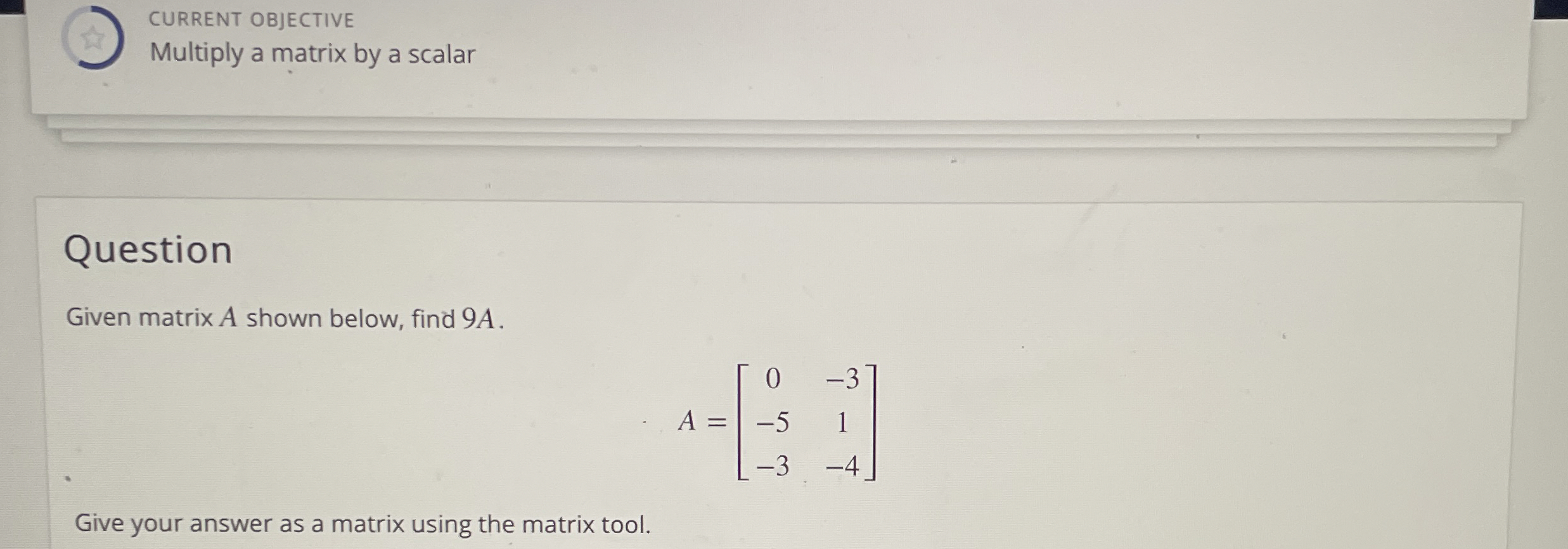 Solved CURRENT OBJECTIVEMultiply a matrix by a | Chegg.com