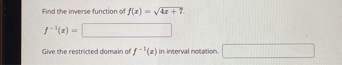 Solved Find the inverse function of f(x)=4x+7. f−1(x)= Give | Chegg.com
