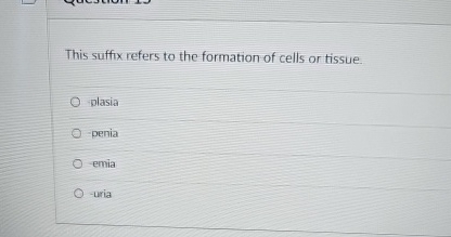 Solved This suffix refers to the formation of cells or | Chegg.com