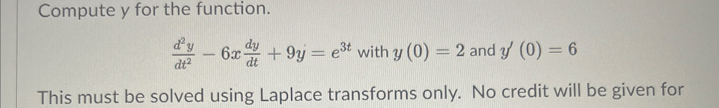 Solved Compute y ﻿for the function.d2ydt2-6xdydt+9y=e3t | Chegg.com