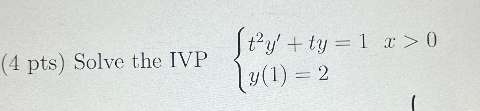 Solved (4 ﻿pts) ﻿Solve the IVP t2y'+ty=1,x>0y(1)=2 ﻿Can you | Chegg.com