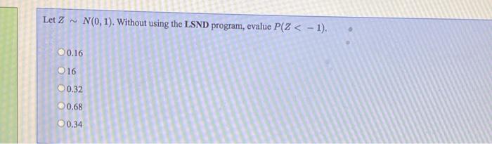 Solved Letz N(0,1). Without using the LSND program, evaluate | Chegg.com