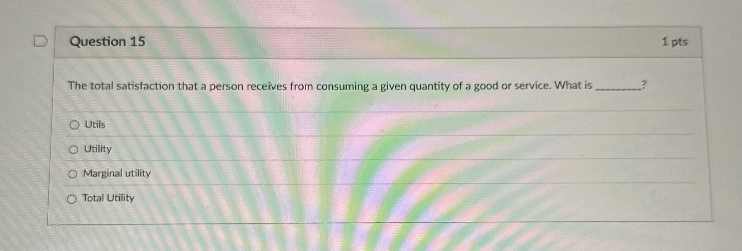 Solved Question 151 ﻿ptsThe total satisfaction that a person | Chegg.com