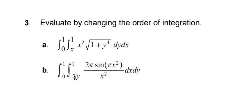 Solved Evaluate by changing the order of integration. a. | Chegg.com