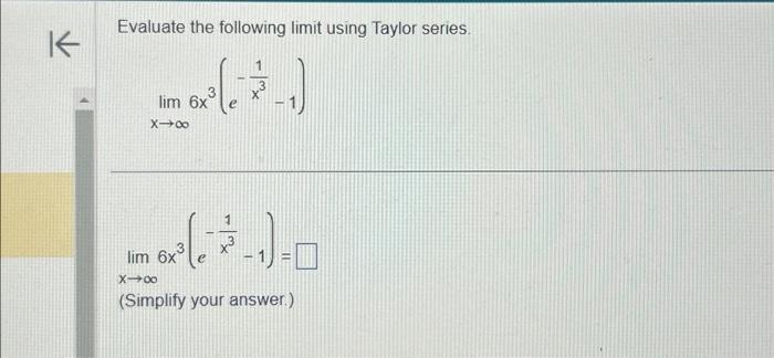 Solved K Evaluate the following limit using Taylor series. | Chegg.com