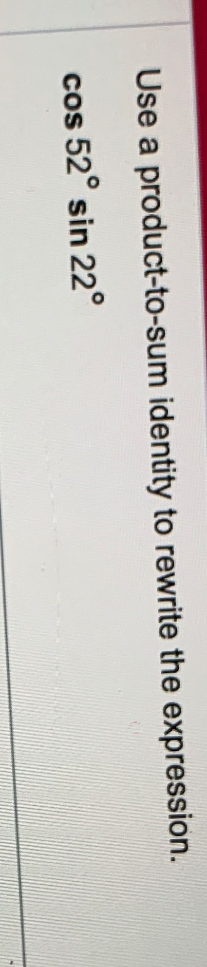 Solved Use a product-to-sum identity to rewrite the | Chegg.com