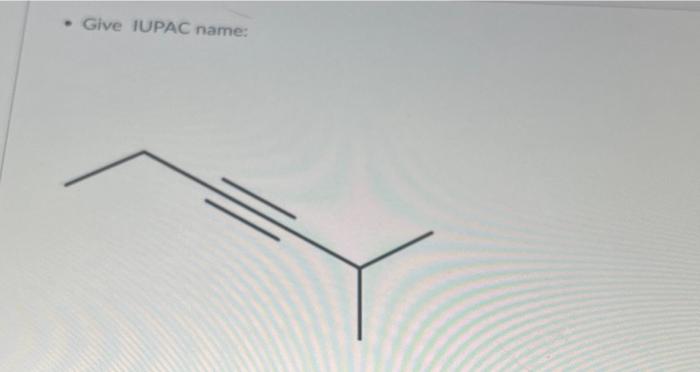 Solved Give IUPAC name: | Chegg.com