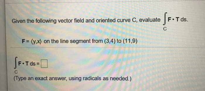 Solved Given the following vector field and oriented curve | Chegg.com