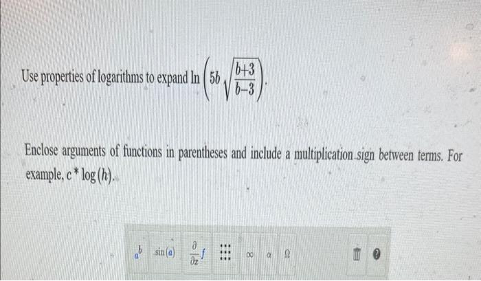 Solved Use properties of logarithms to expand ln(5bb−3b+3). | Chegg.com