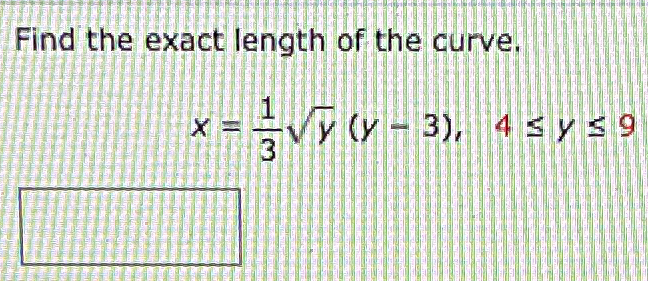 Solved Find the exact length of the curve.x=13y2(y-3),4≤y≤9 | Chegg.com
