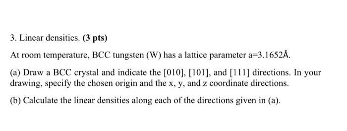 Solved 3. Linear densities. (3 pts) At room temperature, BCC | Chegg.com
