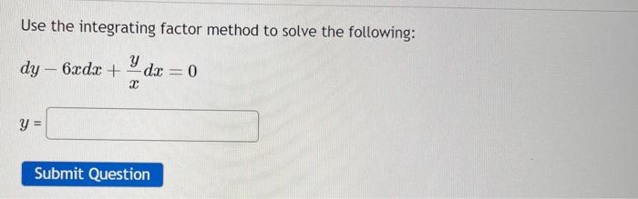 Solved Use the integrating factor method to solve the | Chegg.com