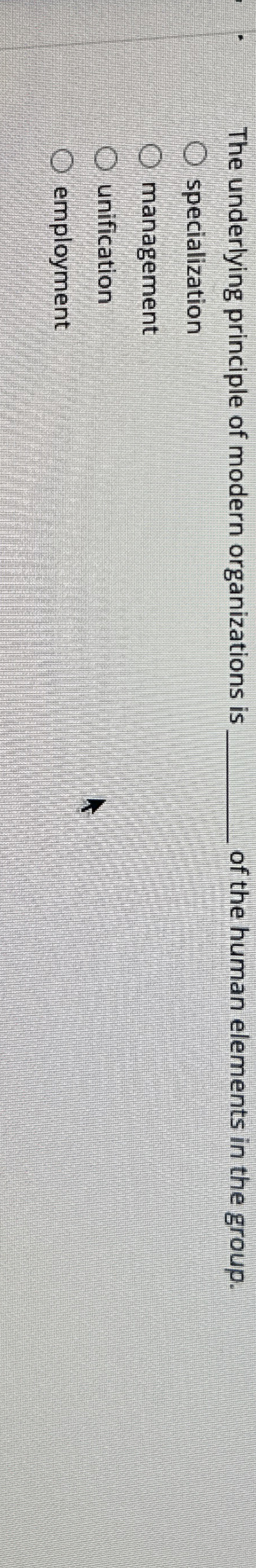 Solved The underlying principle of modern organizations isof | Chegg.com