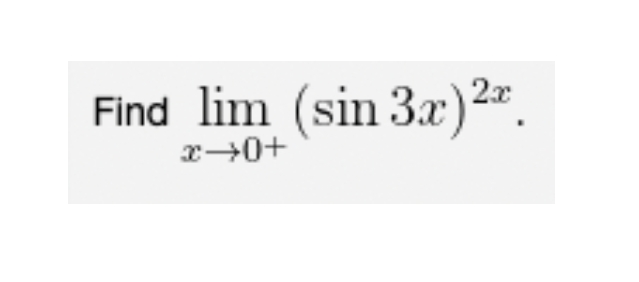 Solved Find limx→0+(sin3x)2x | Chegg.com