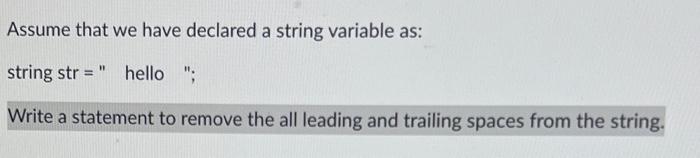 Solved Assume that we have declared a string variable as: | Chegg.com