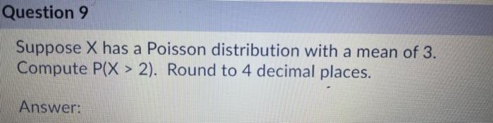 Solved Question 9 Suppose X has a Poisson distribution with | Chegg.com