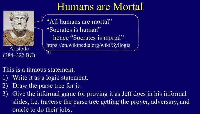 Humans are Mortal "All humans are mortal" "Socrates | Chegg.com