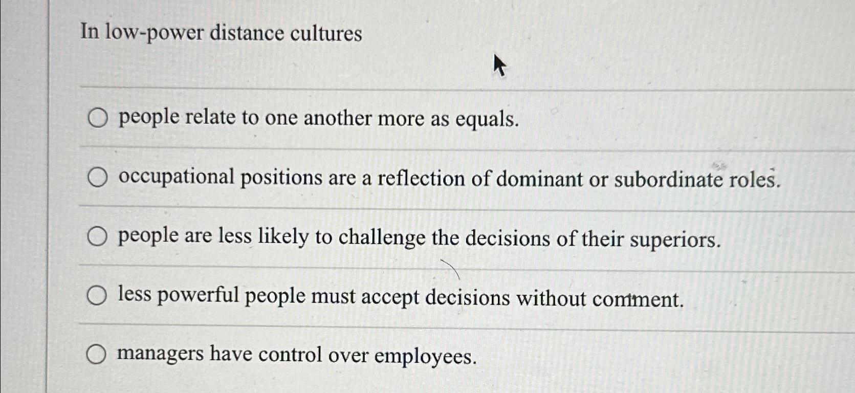 Solved In low-power distance culturespeople relate to one | Chegg.com