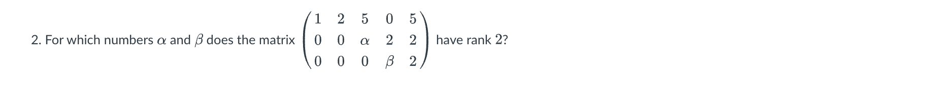 Solved For which numbers α ﻿and β ﻿does the matrix | Chegg.com