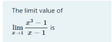 Solved The limit value of limx→1x3-1x-1 ﻿is | Chegg.com