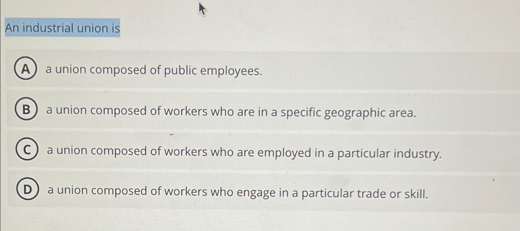 Solved An industrial union isa union composed of public | Chegg.com