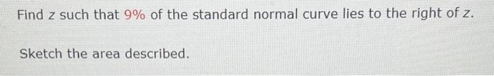 Solved Find z such that 9% of the standard normal curve lies | Chegg.com