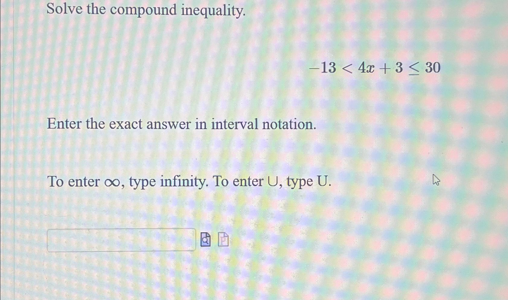 Solved Solve the compound inequality.-13