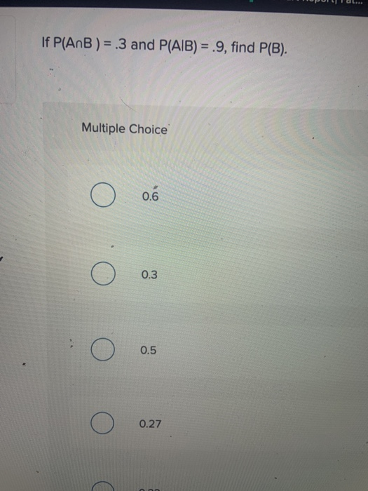 Solved Ο ΡΟΤΙΙαααα If P(ANB) = .3 and P(AIB) = .9, find | Chegg.com