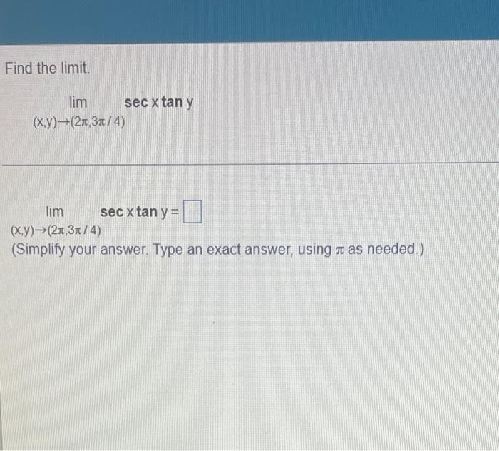 Solved Find the limit. lim sec x tany (x,y)(2,39/4) lim sec | Chegg.com