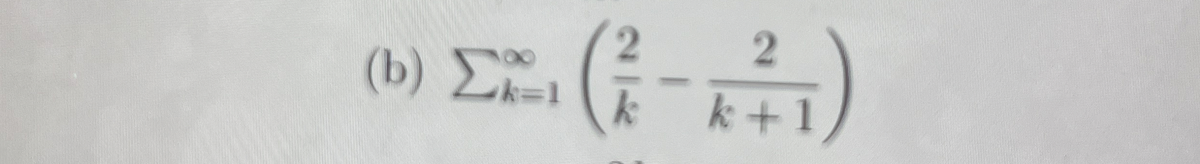 Solved (b) ∑k=1∞(2k-2k+1) | Chegg.com
