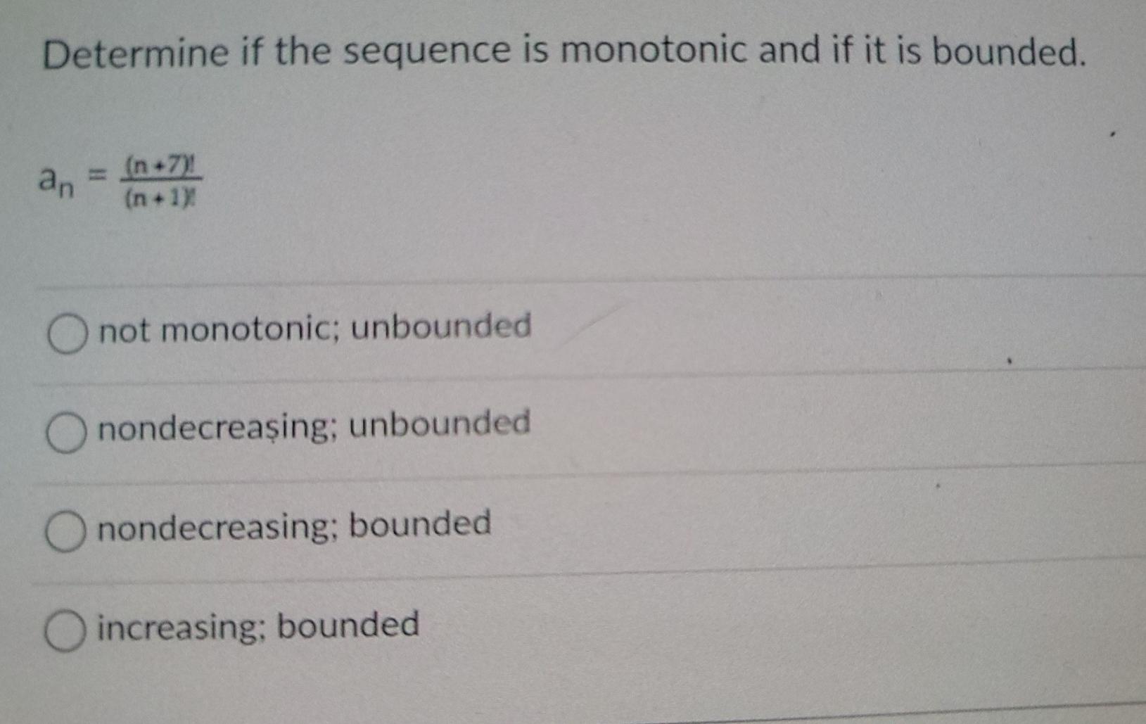 Solved Determine if the sequence is monotonic and if it is | Chegg.com