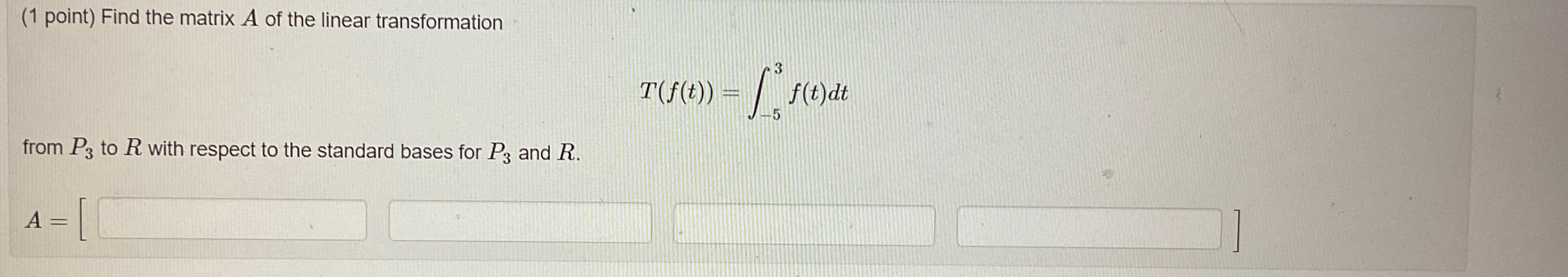 Solved (1 ﻿point) ﻿Find the matrix A ﻿of the linear | Chegg.com