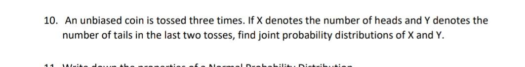 Solved 10. An unbiased coin is tossed three times. If X | Chegg.com