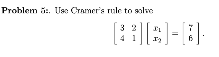 Solved Problem 5:. ﻿Use Cramer's rule to | Chegg.com
