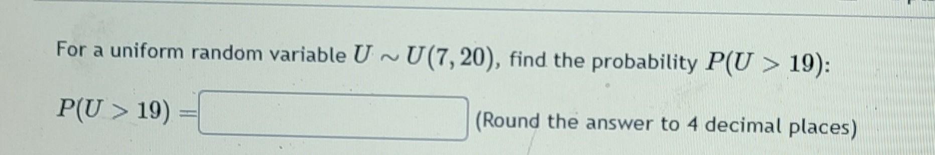 Solved For a uniform random variable U∼U(7,20), find the | Chegg.com